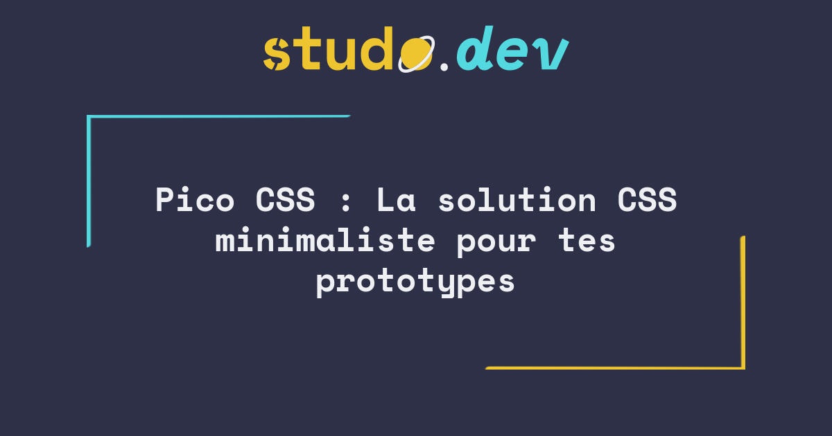 Pico CSS : La solution CSS minimaliste pour tes prototypes | studo.dev